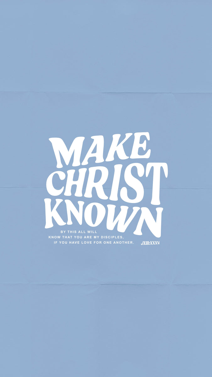 Make Christ Known – IV His Glory Clothing